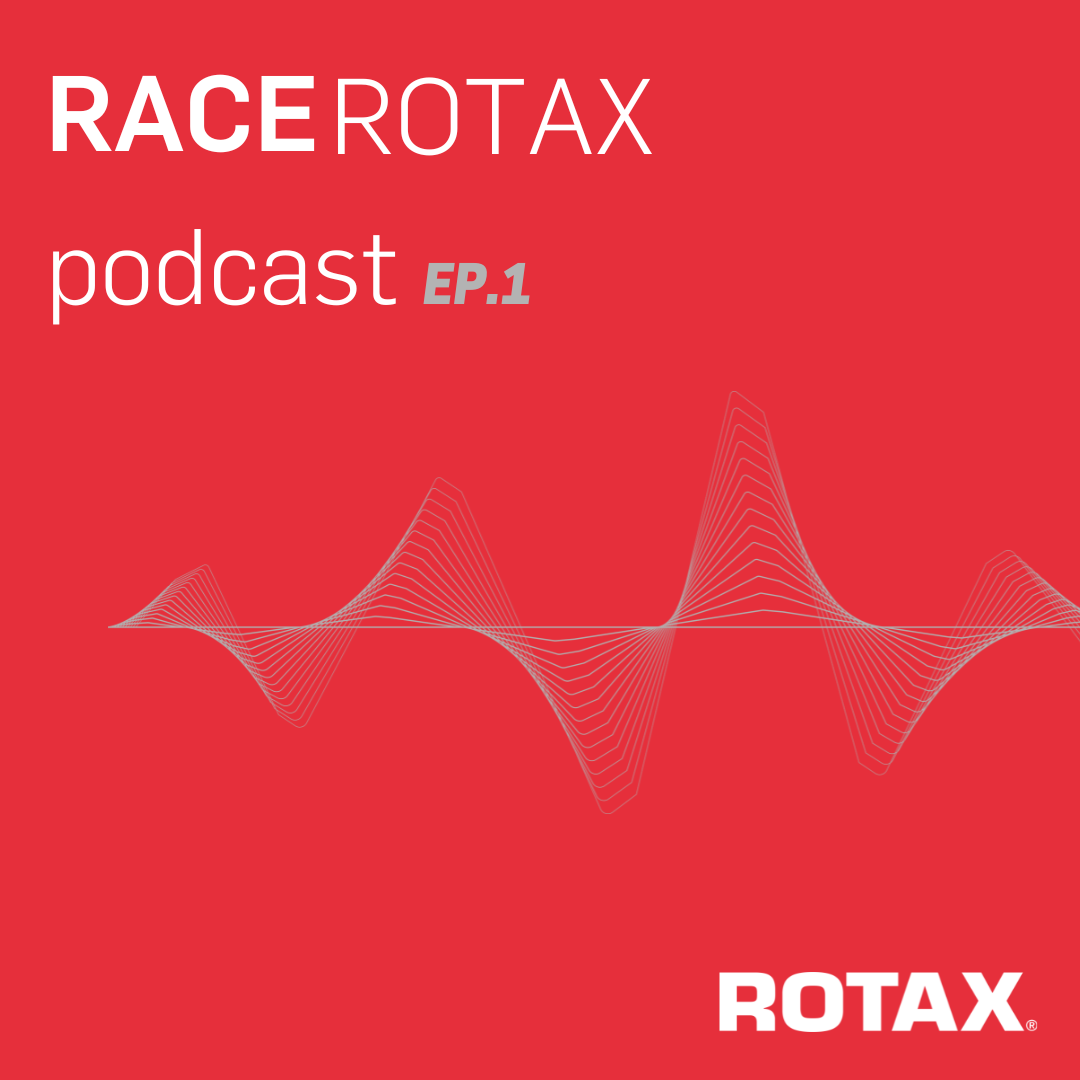 RACE ROTAX PODCAST KICK-OFF - Race Rotax